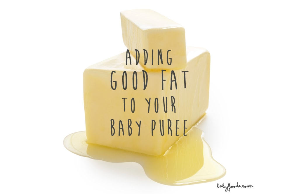Adding Good Fat to Your Baby Puree - Baby Foode