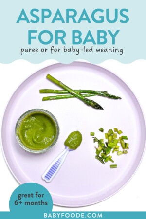 How to Serve Asparagus to Baby (puree & baby-led weaning) | Baby Foode